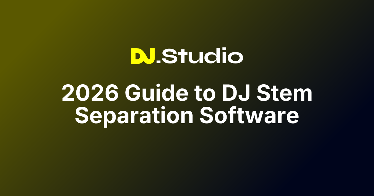 2026 Guide to DJ Stem Separation Software | DJ.Studio