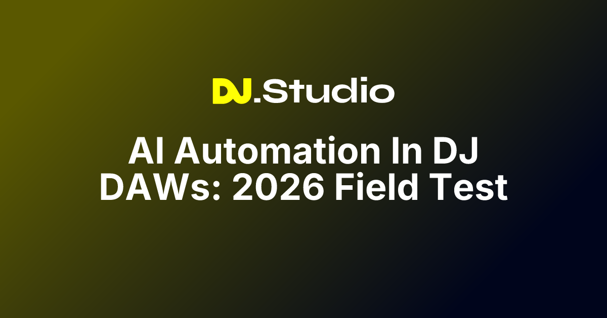 AI Automation In DJ DAWs: 2026 Field Test | DJ.Studio