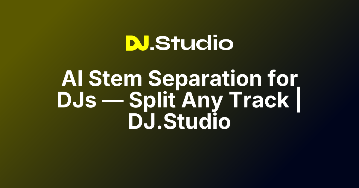 AI Stem Separation for DJs — Split Any Track | DJ.Studio | DJ.Studio