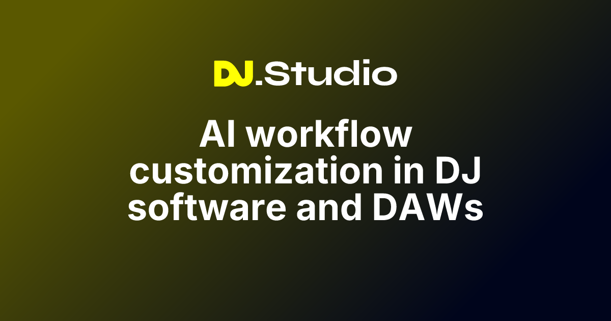 AI workflow customization in DJ software and DAWs | DJ.Studio