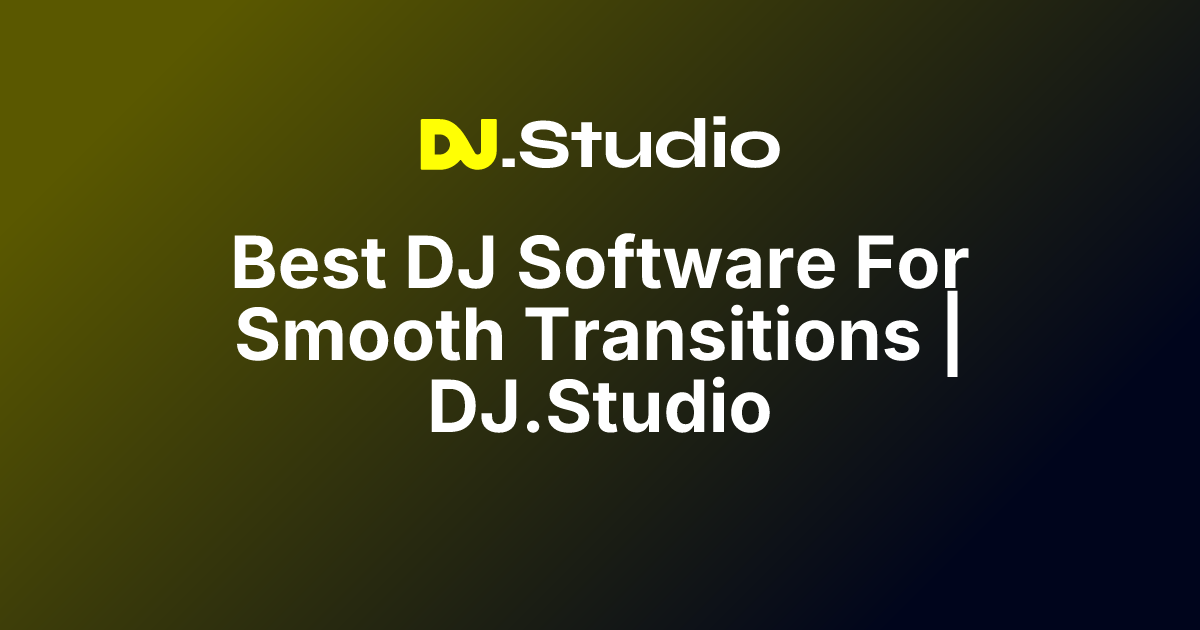 Best DJ Software For Smooth Transitions | DJ.Studio | DJ.Studio