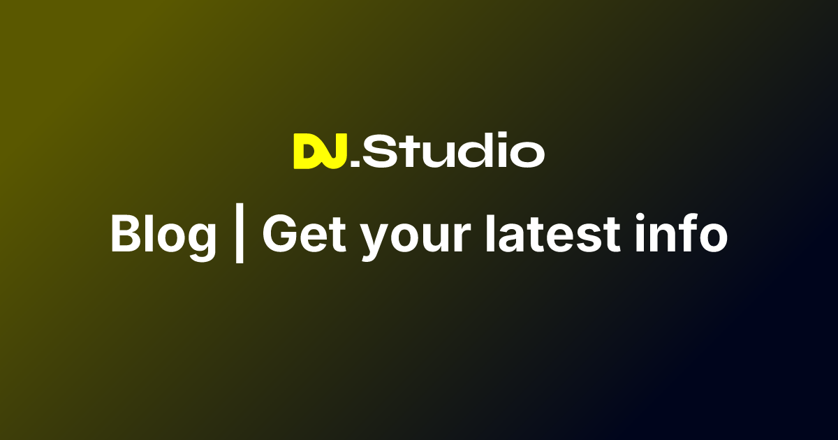 Blog | Get your latest info | DJ.Studio