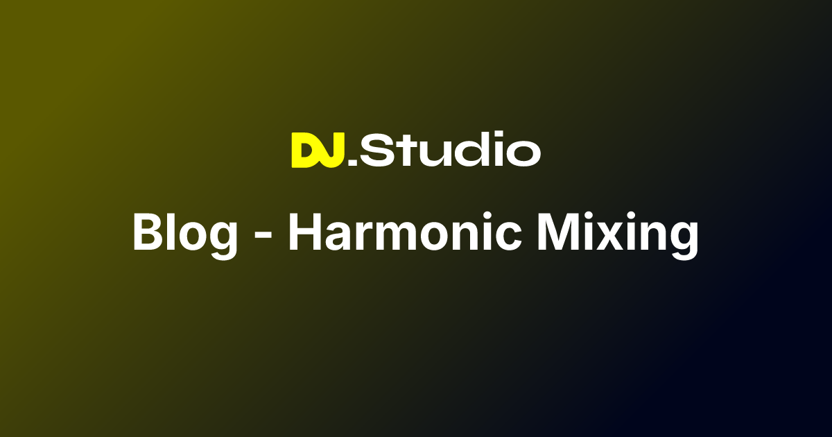 Blog - Harmonic Mixing | DJ.Studio