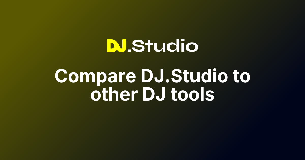 Compare DJ.Studio to other DJ tools | DJ.Studio