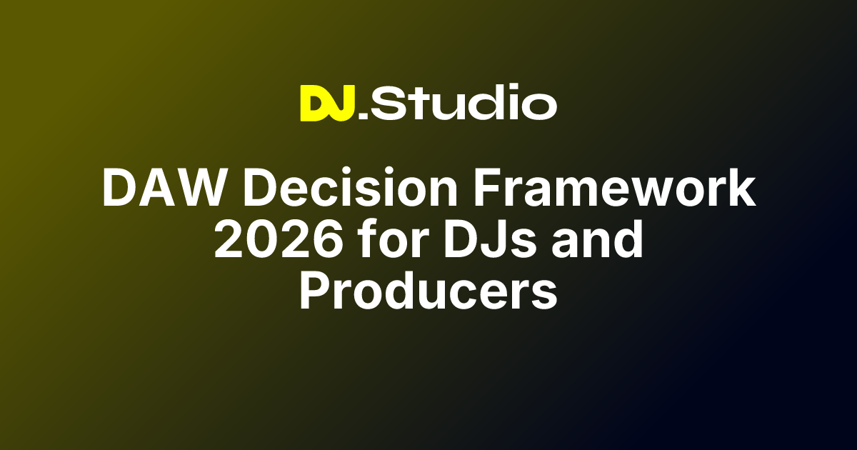 DAW Decision Framework 2026 for DJs and Producers | DJ.Studio
