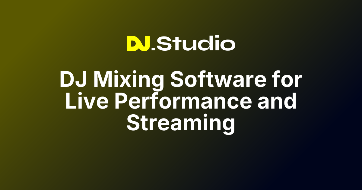 DJ Mixing Software for Live Performance and Streaming | DJ.Studio