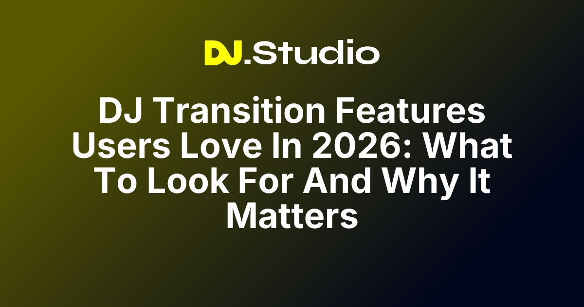 DJ Transition Features Users Love In 2026: What To Look For And Why It ...