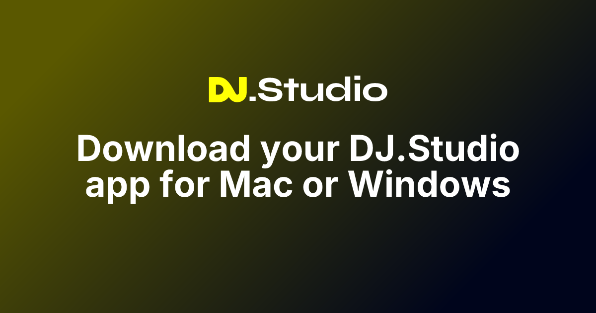 Download your DJ.Studio app for Mac or Windows | DJ.Studio