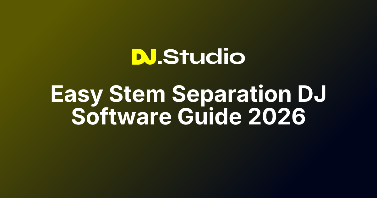 Easy Stem Separation DJ Software Guide 2026 | DJ.Studio