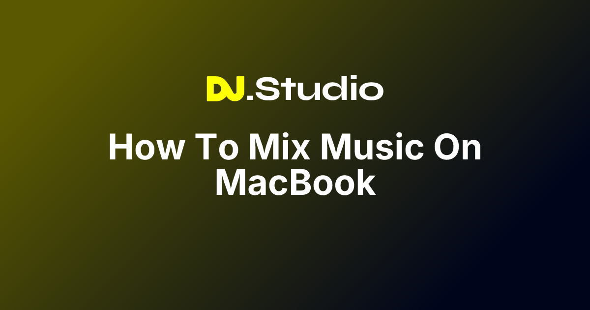 How To Mix Music On MacBook | DJ.Studio