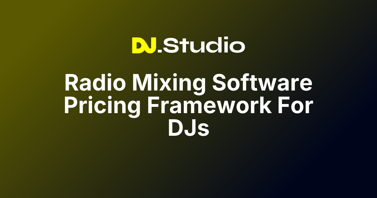 Radio Mixing Software Pricing Framework For DJs | DJ.Studio