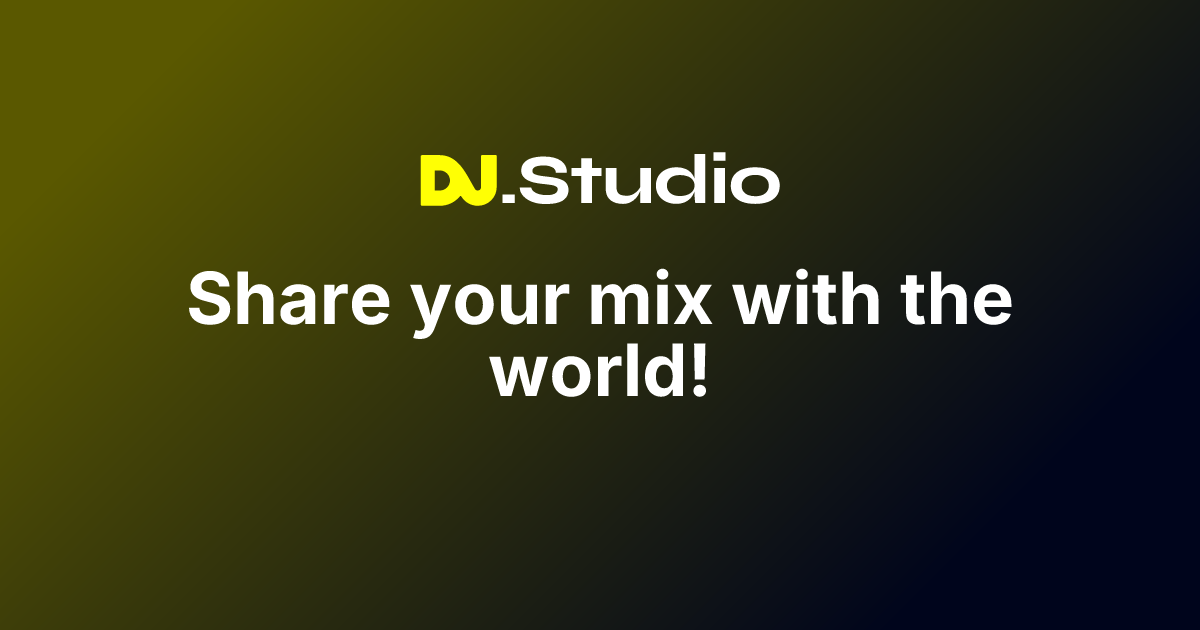 Share your mix with the world! | DJ.Studio