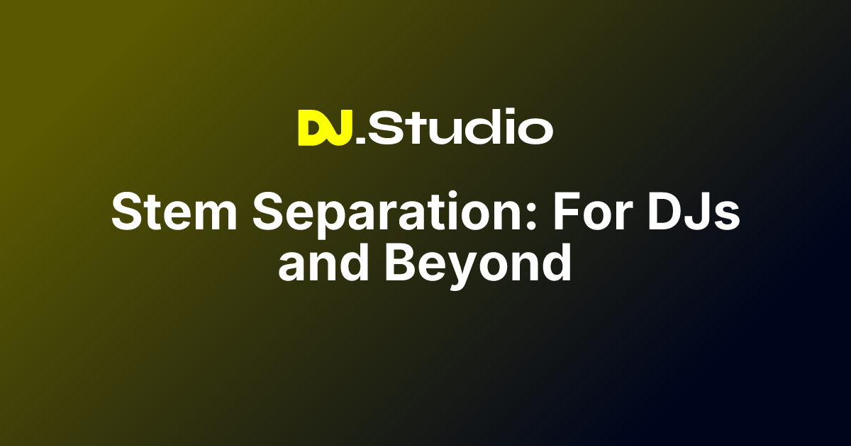 Stem Separation: For DJs and Beyond | DJ.Studio