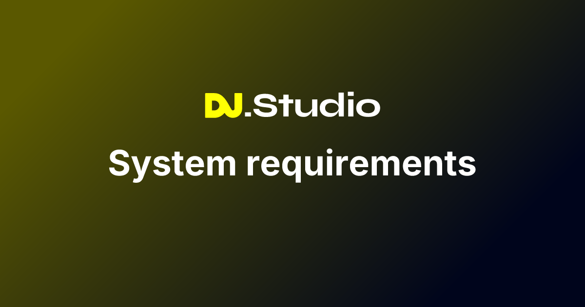 System requirements | DJ.Studio