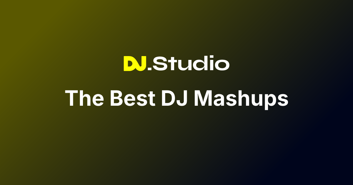 The Best DJ Mashups | DJ.Studio