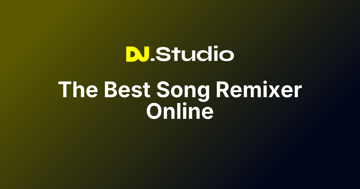 The Best Song Remixer Online | DJ.Studio