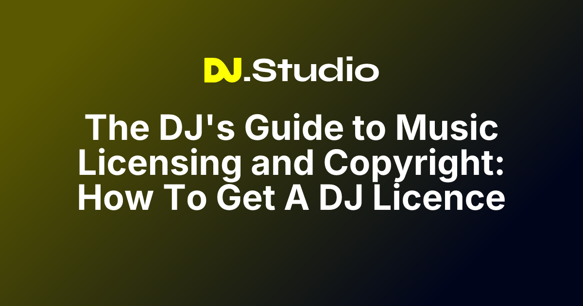 The DJ's Guide to Music Licensing and Copyright: How To Get A DJ ...