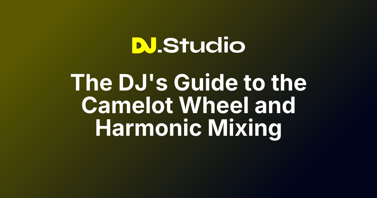 The DJ's Guide to the Camelot Wheel and Harmonic Mixing | DJ.Studio