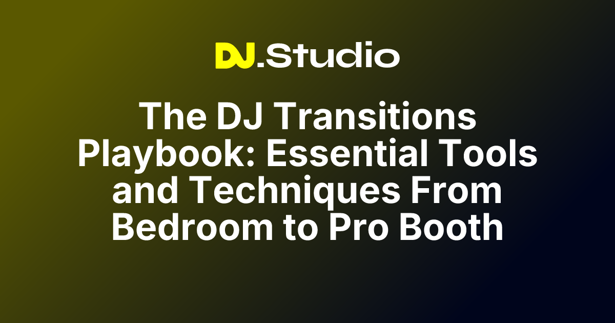 The DJ Transitions Playbook: Essential Tools and Techniques From ...