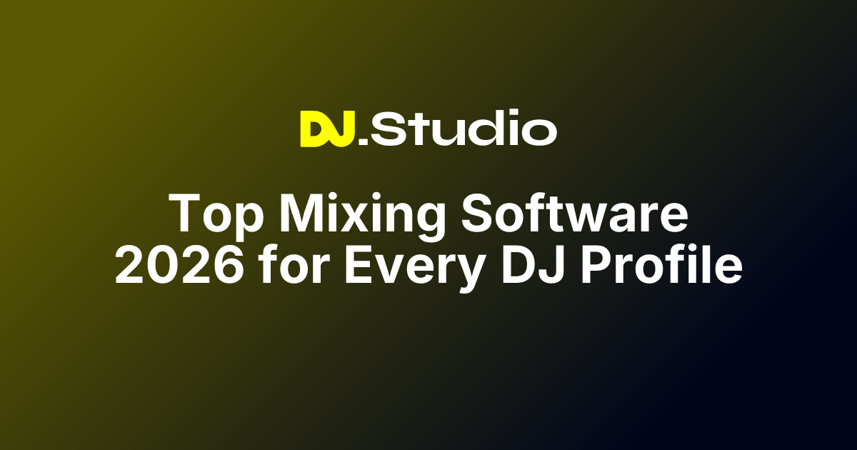 Top Mixing Software 2026 for Every DJ Profile | DJ.Studio
